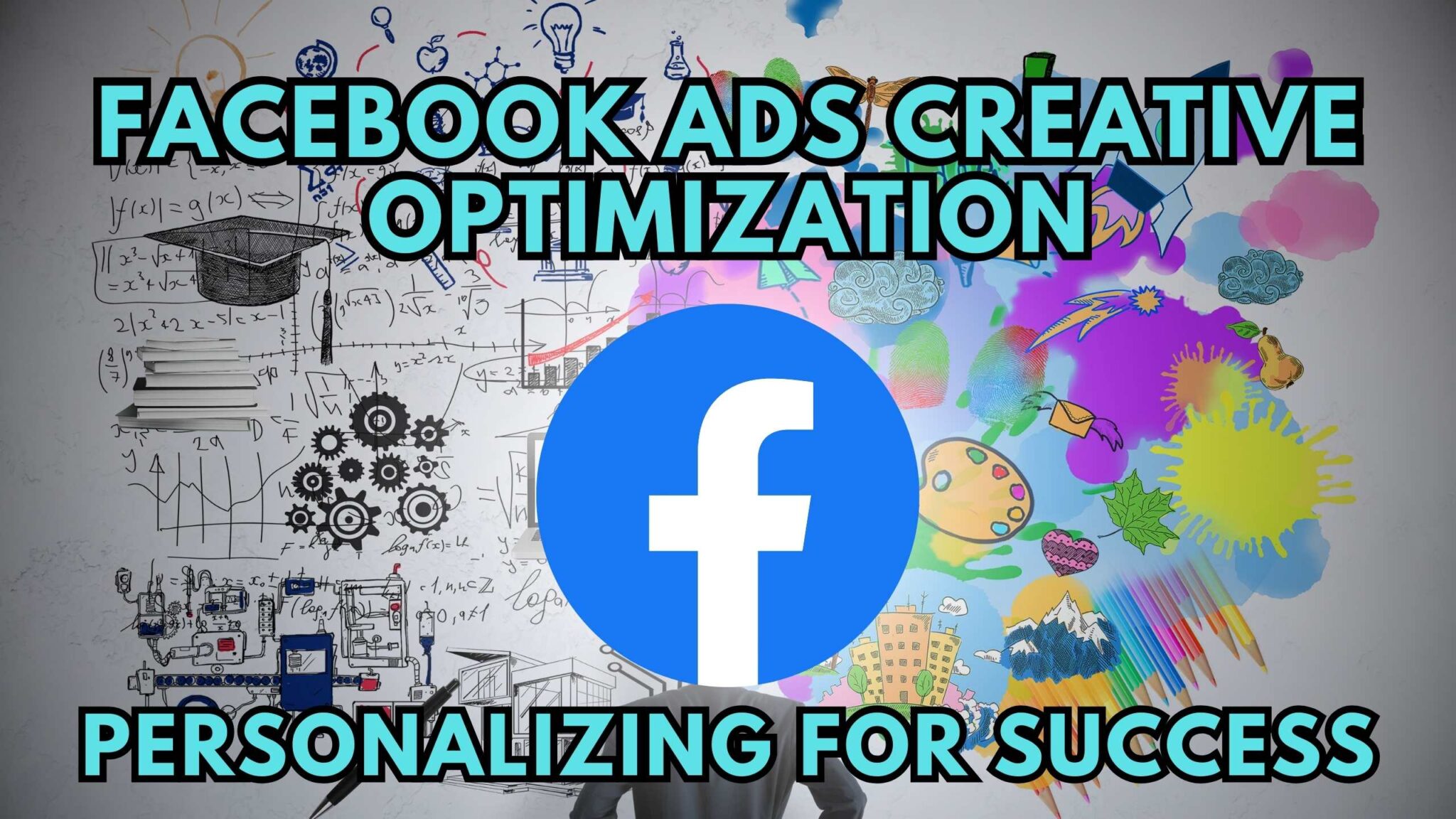 Facebook Ads Creative Optimization: Personalizing for Success ...