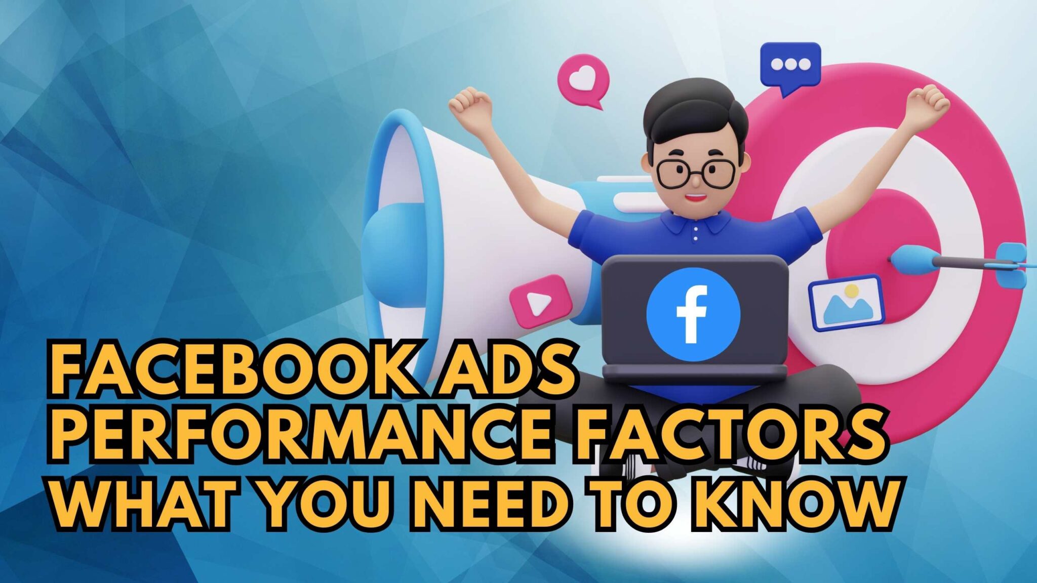Facebook Ads Performance Factors: What You Need to Know - Subscribed.FYI