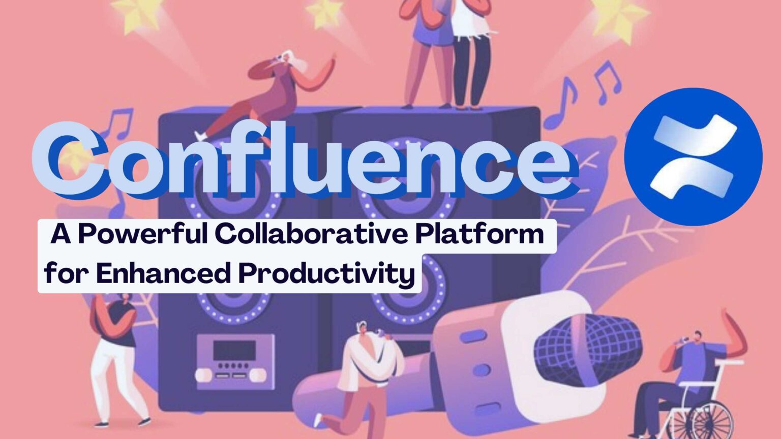 Foster Teamwork with Confluence: A Powerful Collaborative Platform for ...