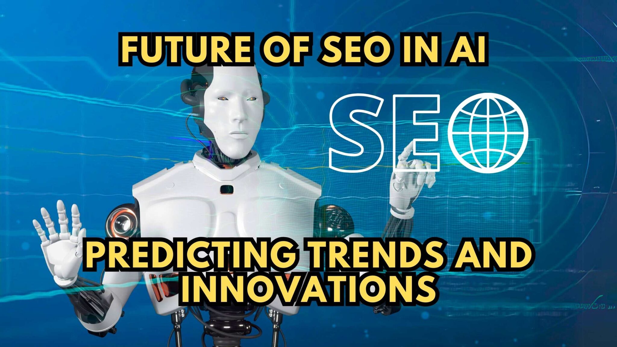 Future of SEO in AI: Predicting Trends and Innovations - Subscribed.FYI