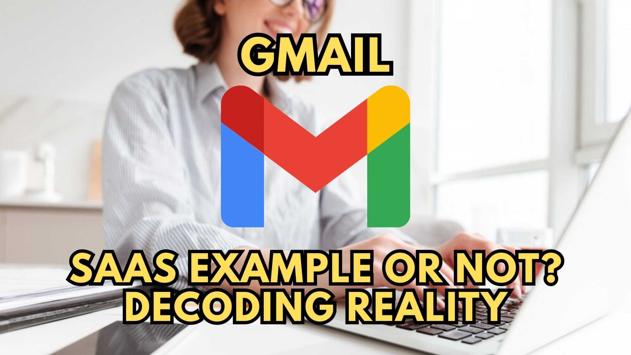 Gmail: SaaS Example or Not? Decoding Reality - Subscribed.FYI