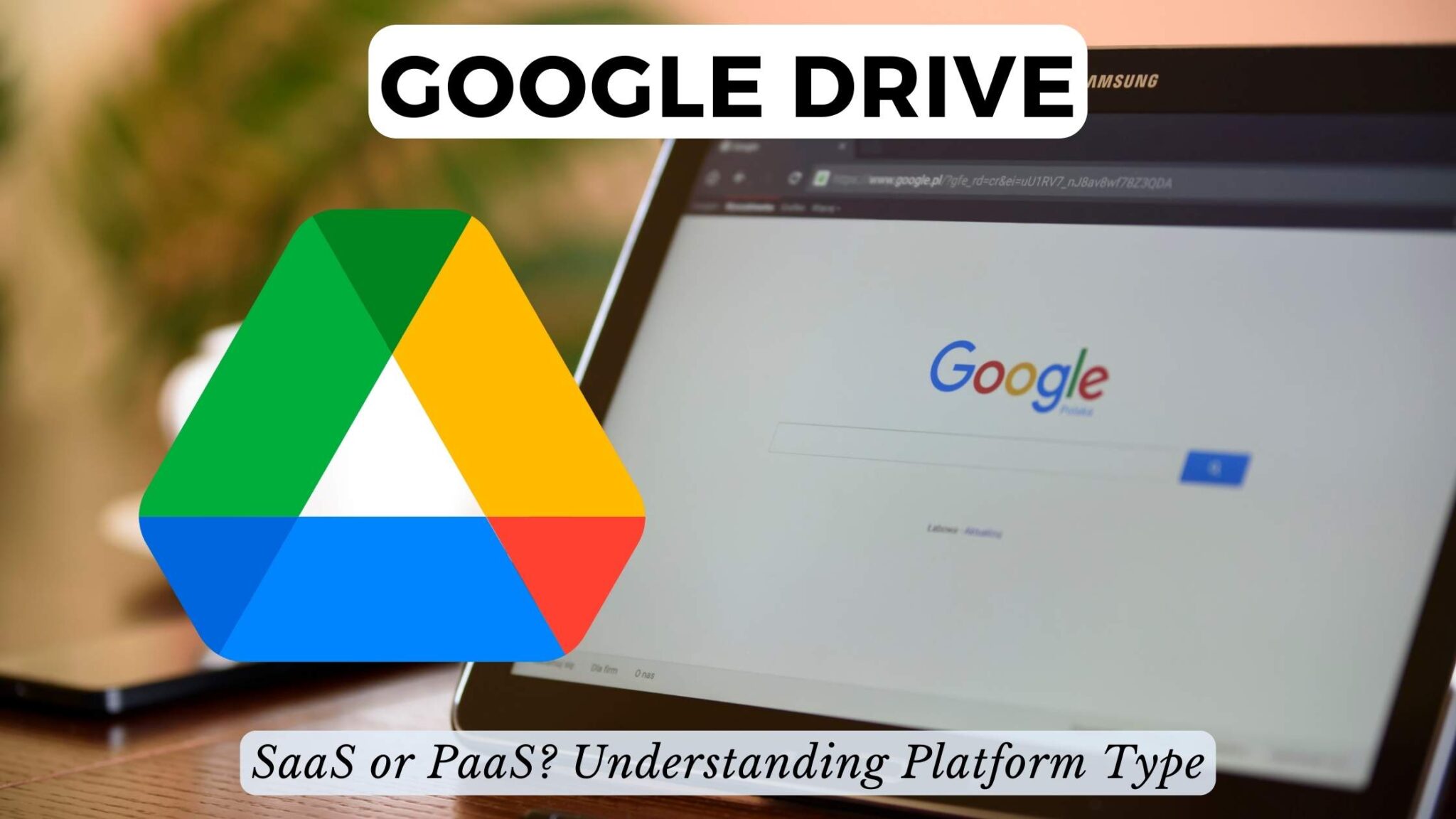 Google Drive: SaaS or PaaS? Understanding Platform Type - Subscribed.FYI