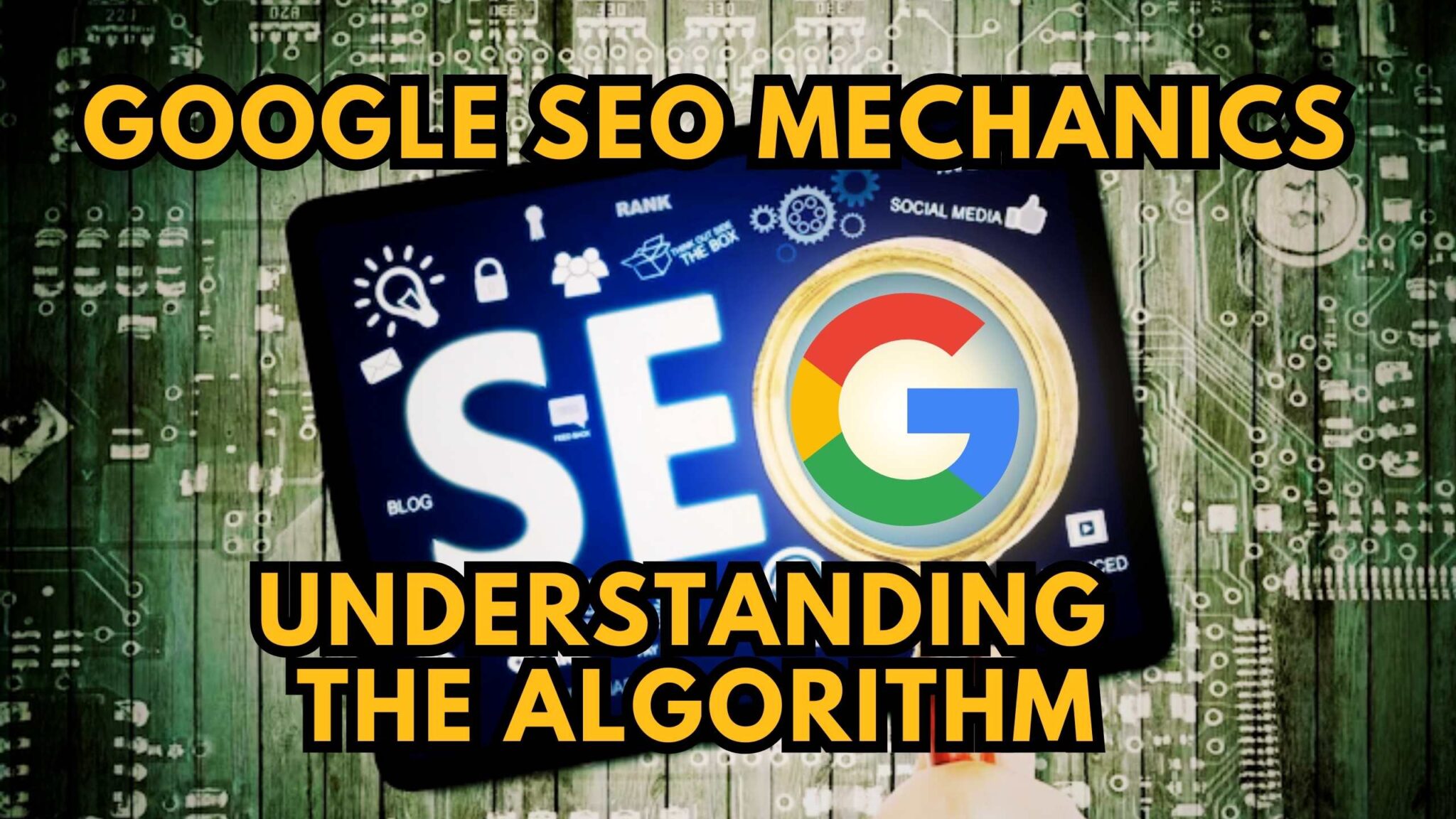 Google SEO Mechanics: Understanding the Algorithm - Subscribed.FYI