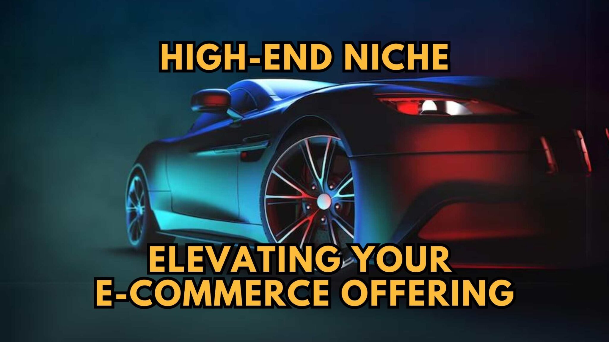High-End Niche: Elevating Your E-commerce Offering - Subscribed.FYI