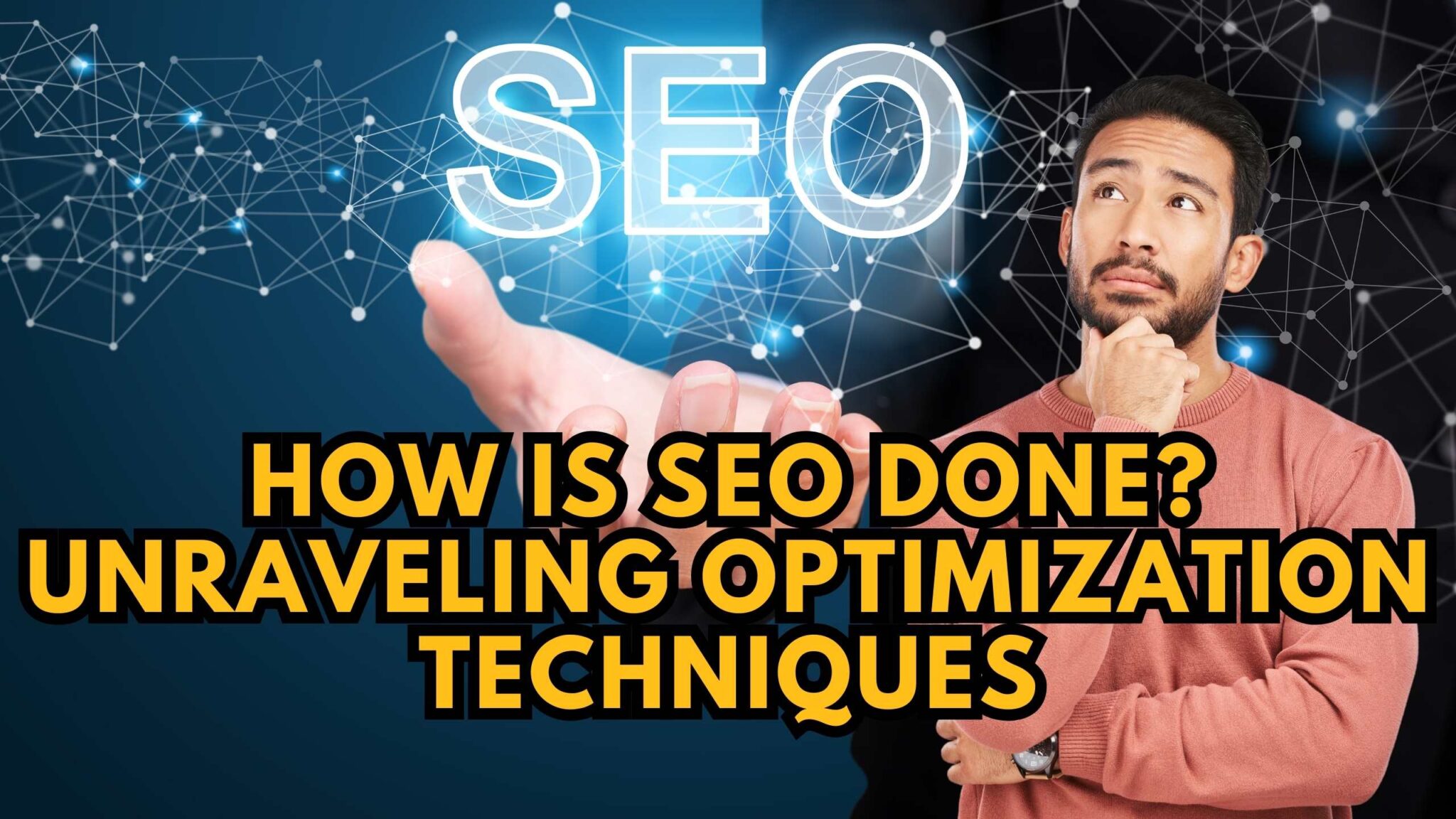 How is SEO Done? Unraveling Optimization Techniques - Subscribed.FYI