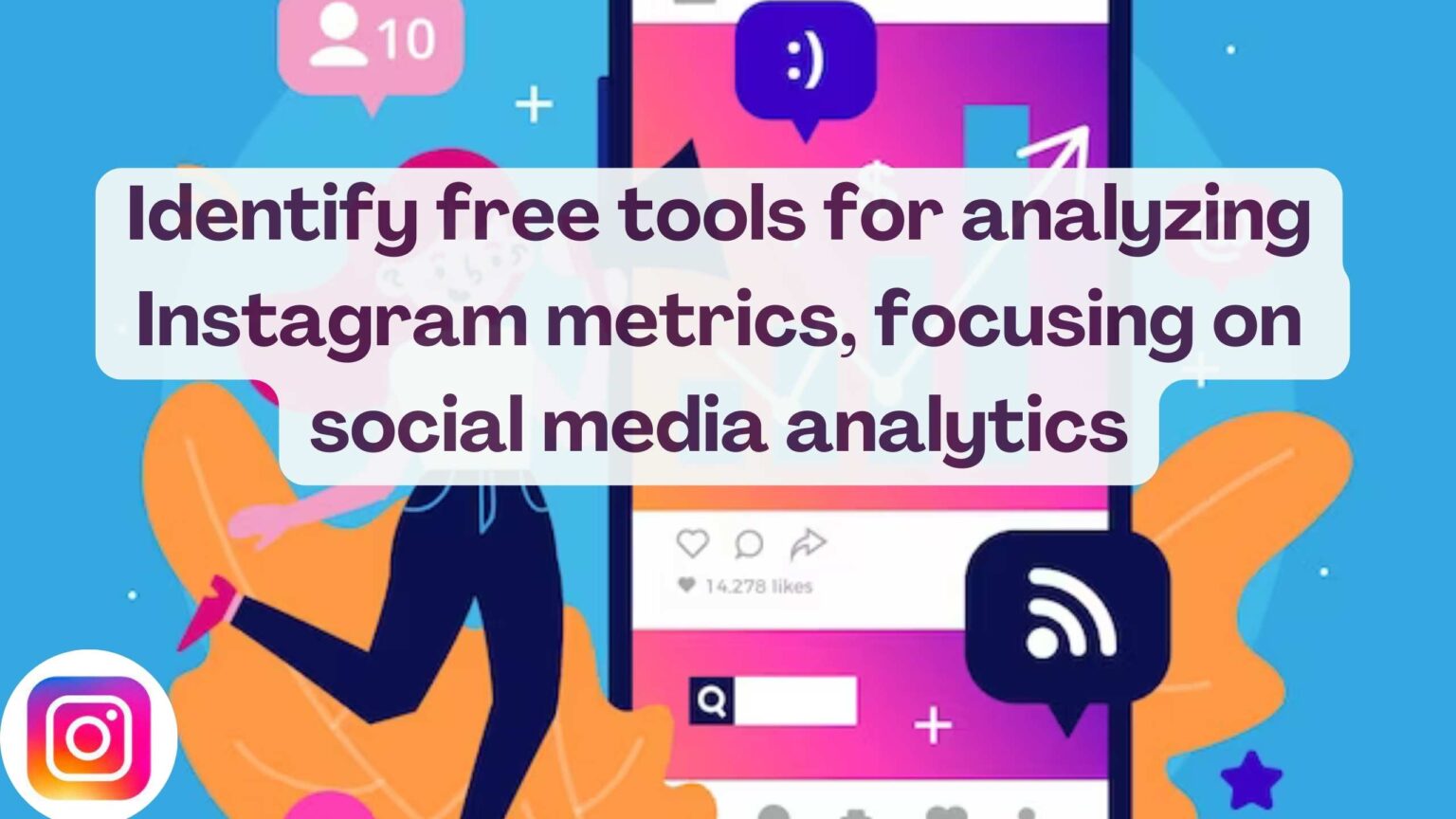 Identify free tools for analyzing Instagram metrics, focusing on social media analytics ...