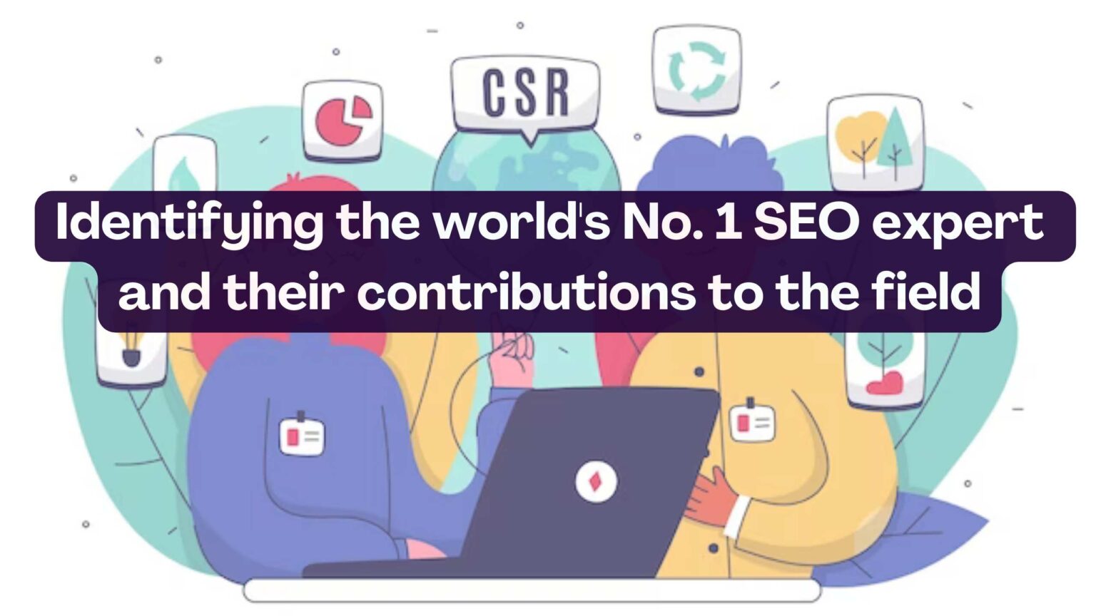 Identifying the world's No. 1 SEO expert and their contributions to the ...