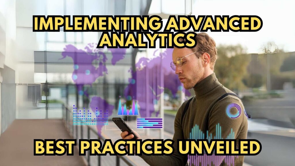 Implementing Advanced Analytics: Best Practices Unveiled - Subscribed.FYI