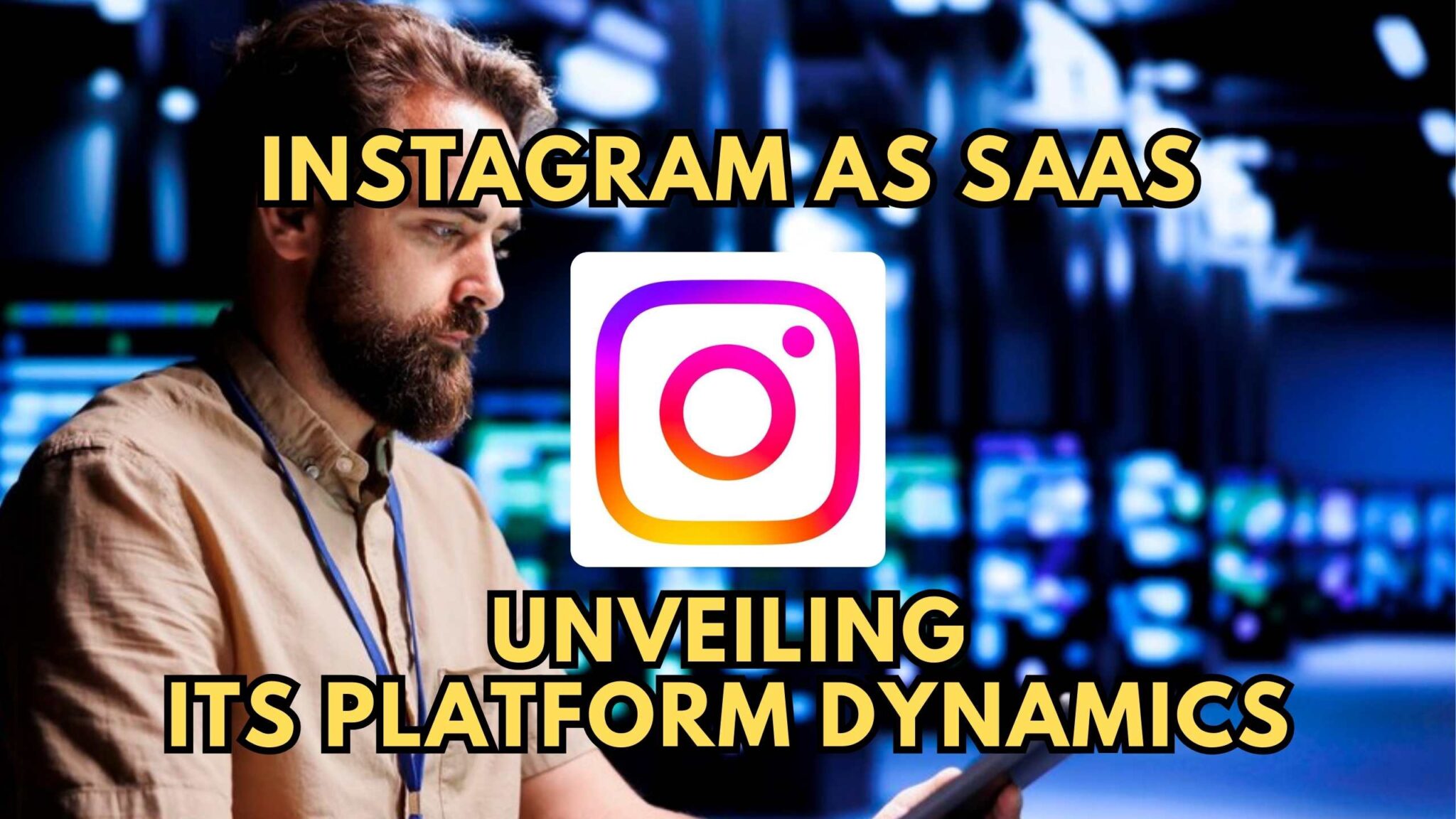 Instagram as SaaS: Unveiling its Platform Dynamics - Subscribed.FYI