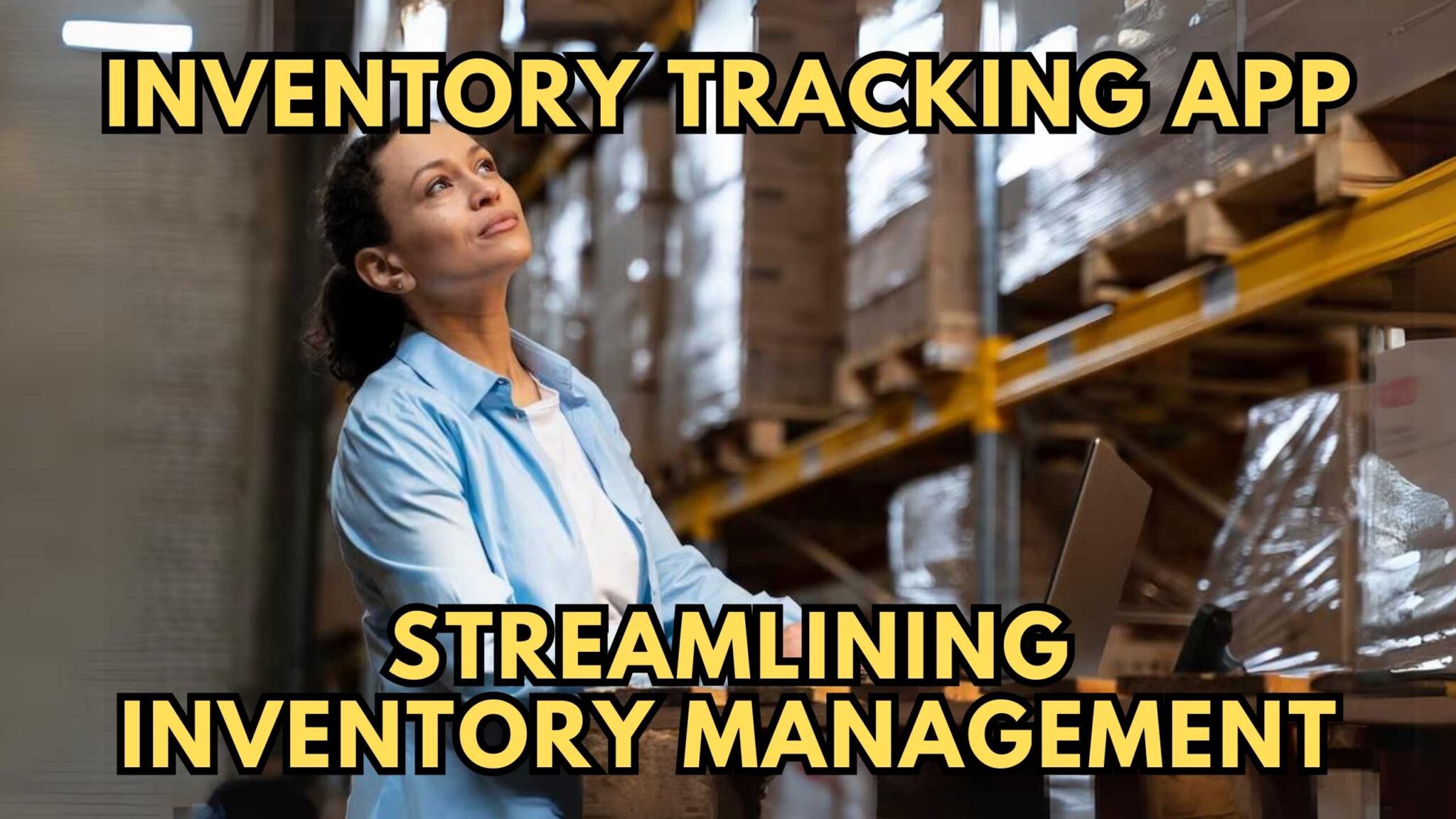 Inventory Tracking App: Streamlining Inventory Management - Subscribed.FYI