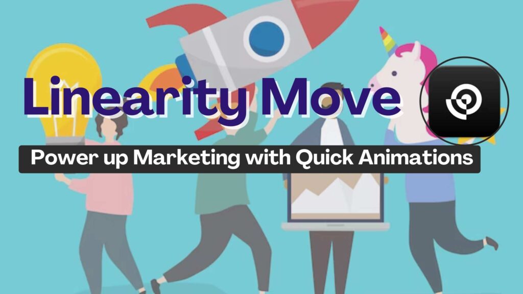 Linearity Move: Power up Marketing with Quick Animations - Subscribed.FYI
