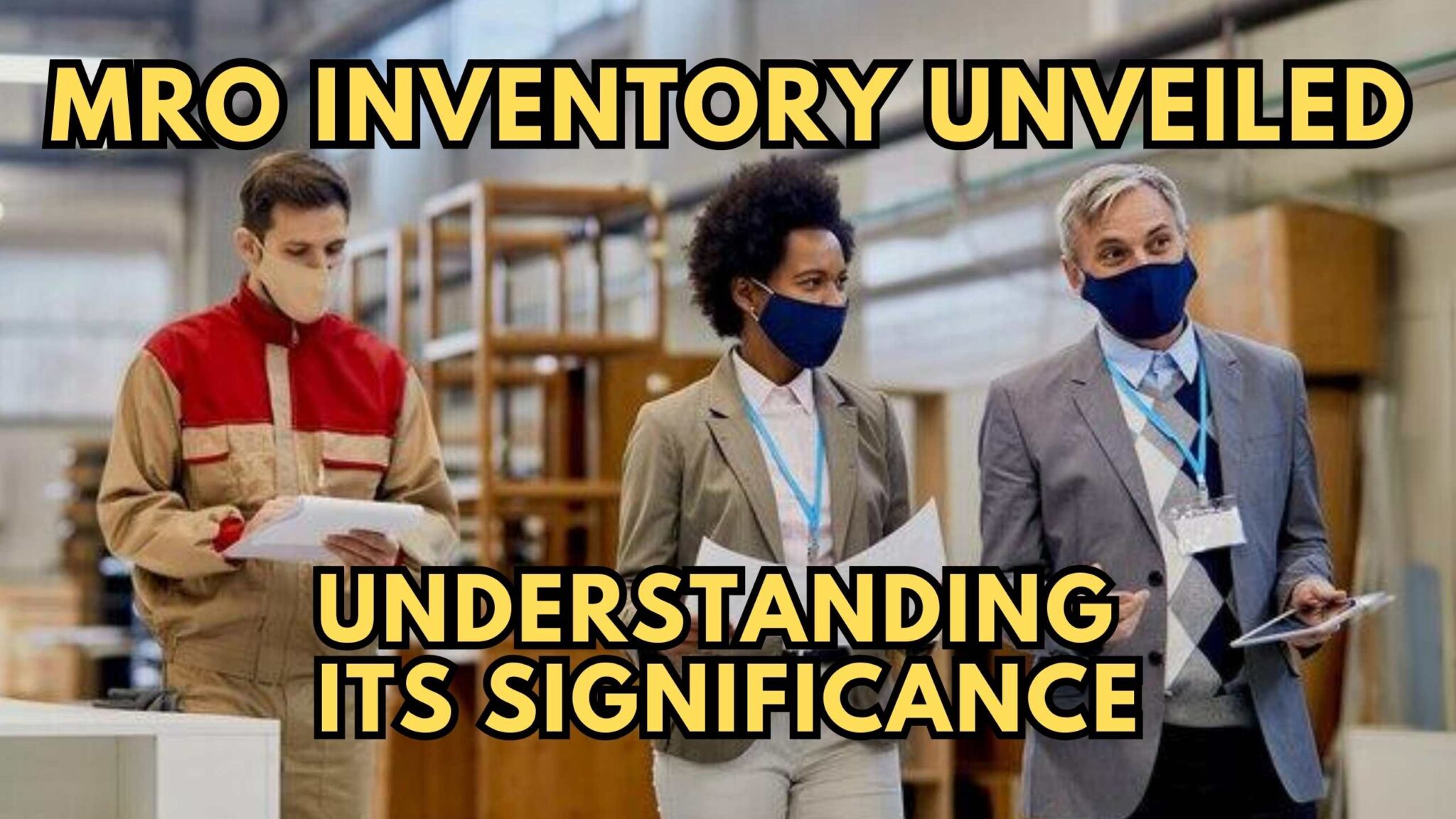 MRO Inventory Unveiled: Understanding Its Significance - Subscribed.FYI
