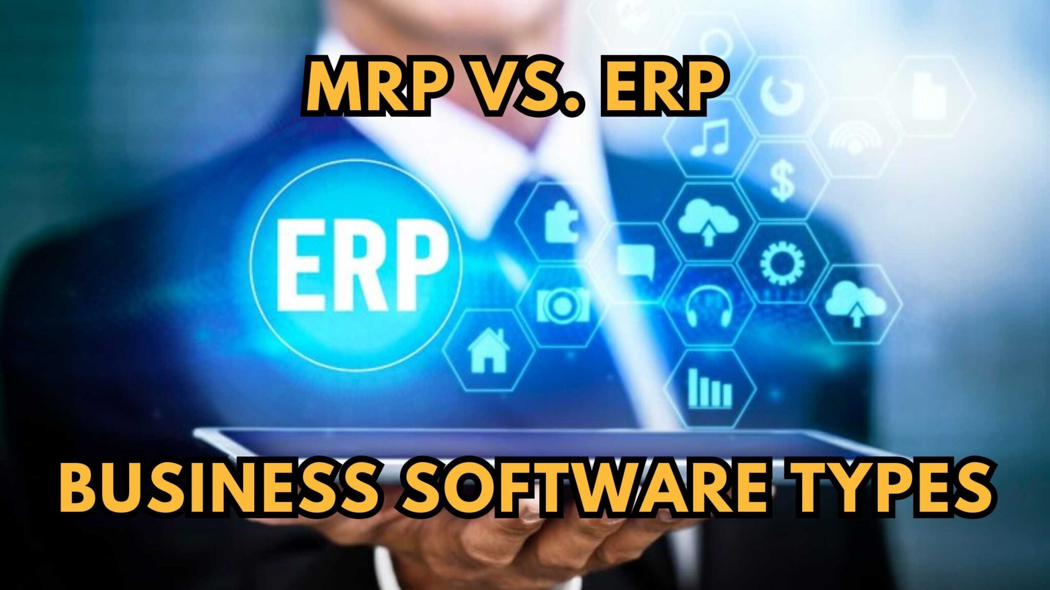 MRP vs. ERP: Business Software Types - Subscribed.FYI
