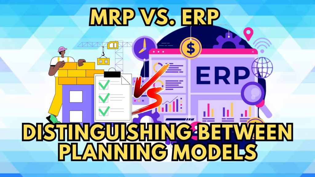 MRP vs. ERP: Distinguishing Between Planning Models - Subscribed.FYI