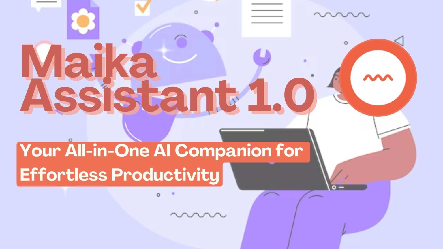 Maika Assistant 1.0: Your All-in-One AI Companion for Effortless ...