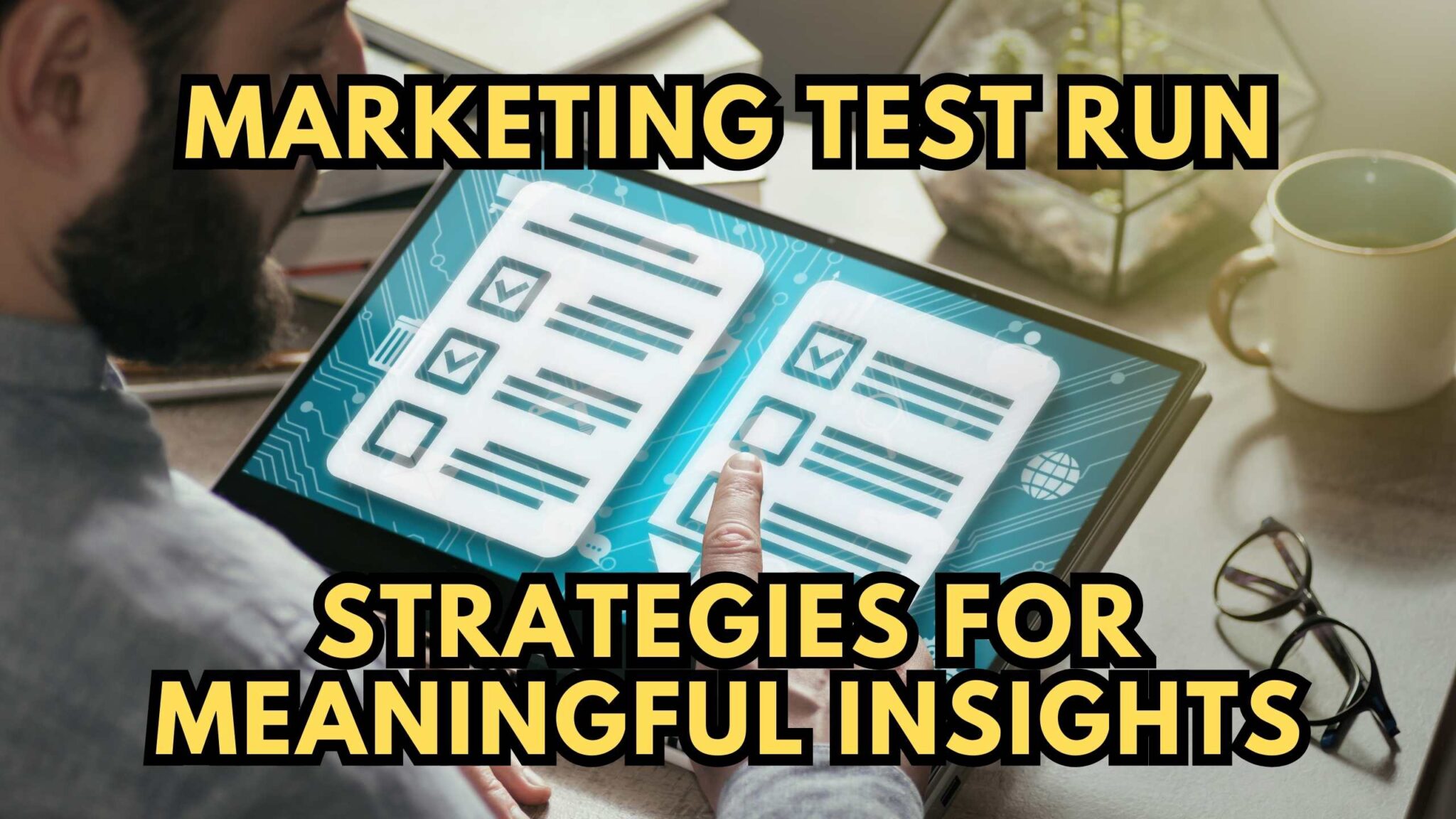 Marketing Test Run: Strategies for Meaningful Insights - Subscribed.FYI