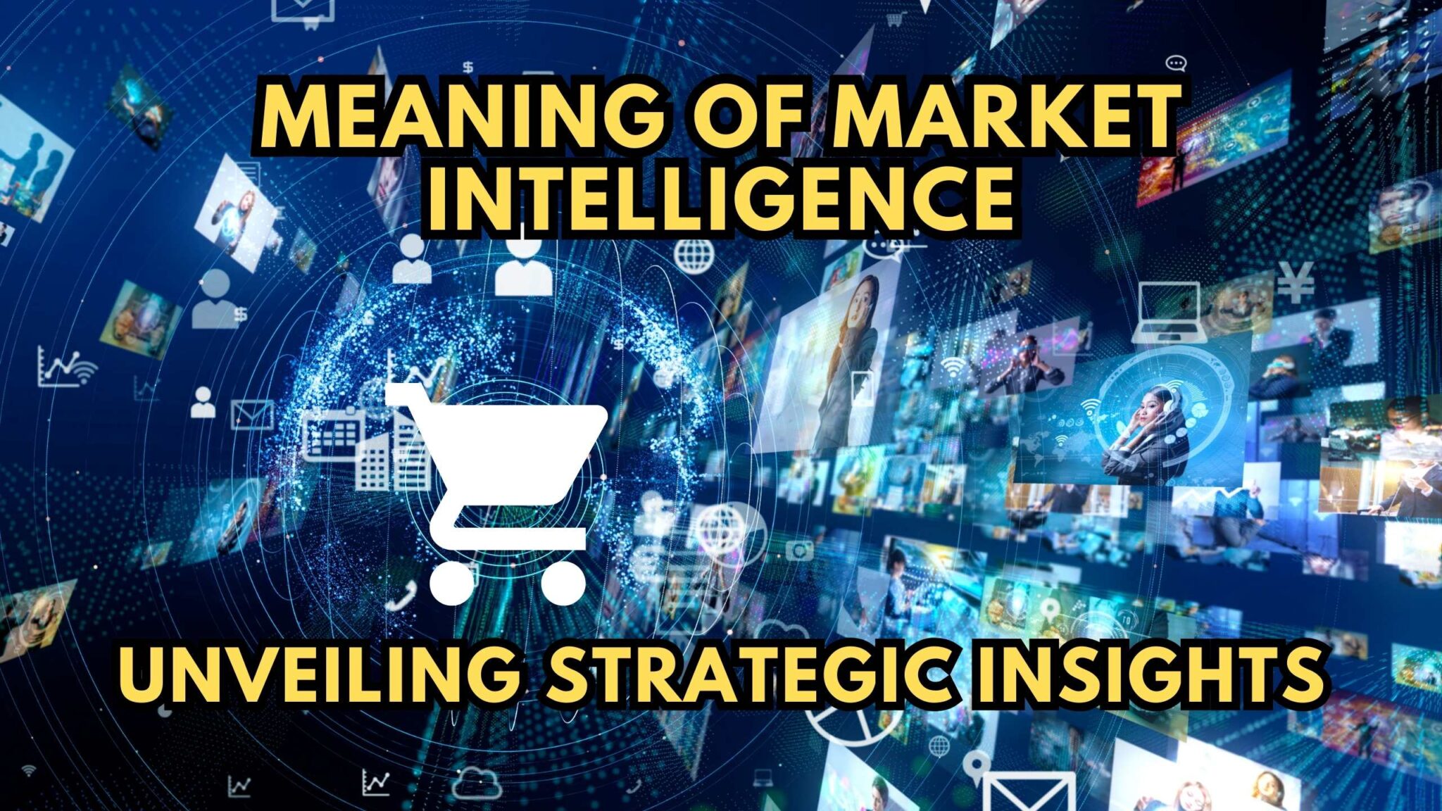Meaning of Market Intelligence: Unveiling Strategic Insights ...