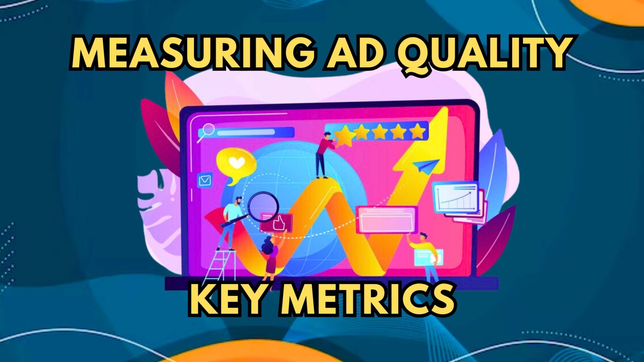 Measuring Ad Quality: Key Metrics - Subscribed.FYI