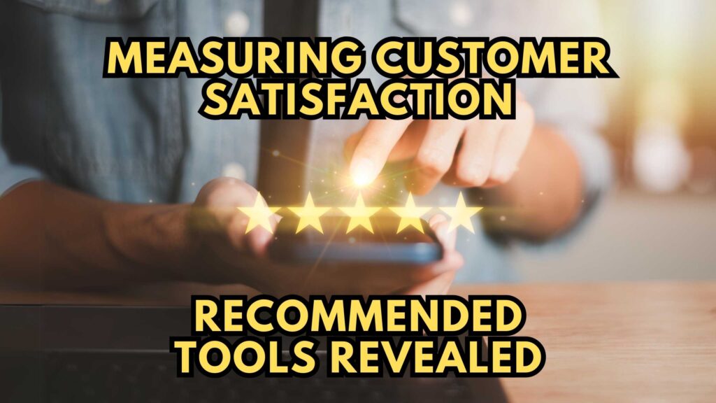 Measuring customer satisfaction: Recommended tools revealed ...
