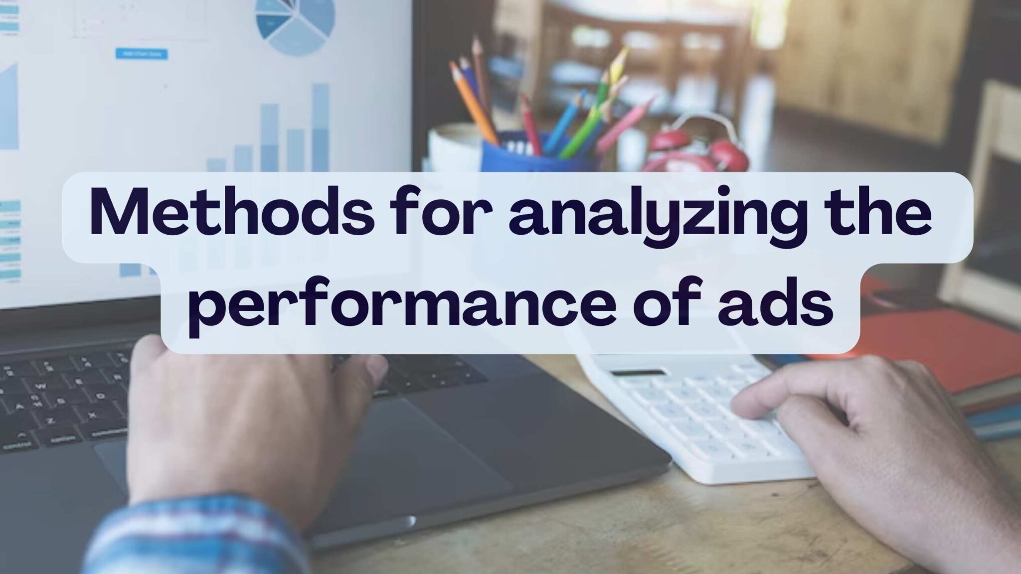 Methods for analyzing the performance of ads - Subscribed.FYI