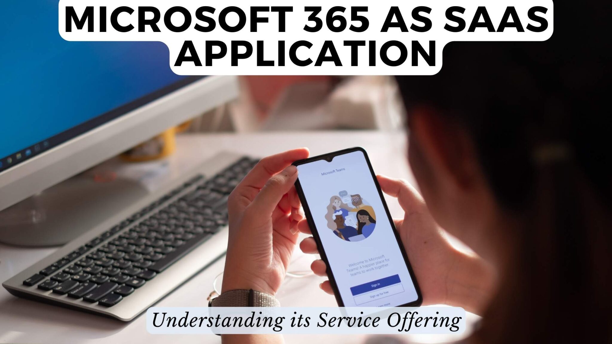 Microsoft 365 as SaaS Application: Understanding its Service Offering - Subscribed.FYI