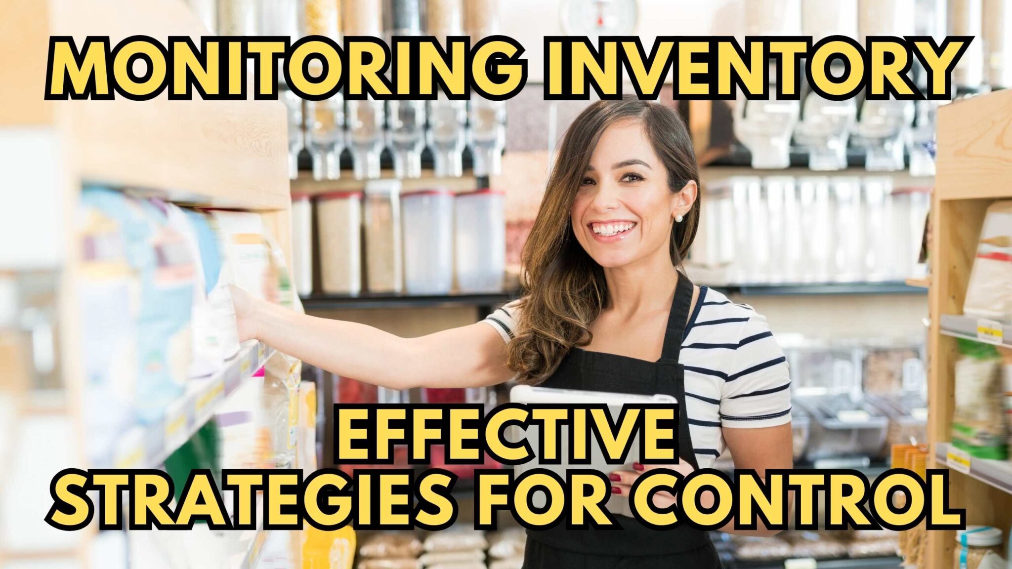 Monitoring Inventory: Effective Strategies for Control - Subscribed.FYI