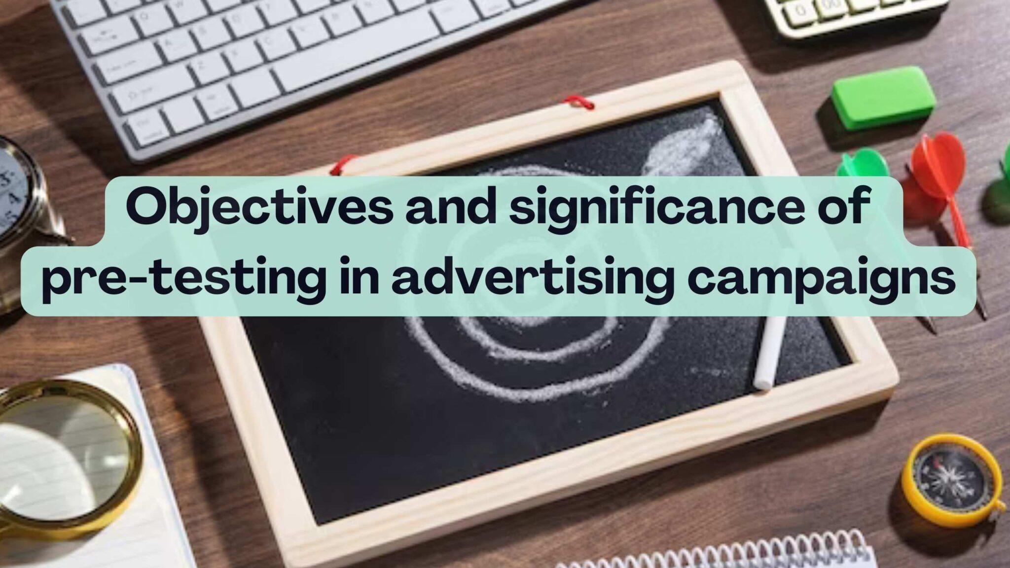 Objectives and significance of pre-testing in advertising campaigns ...