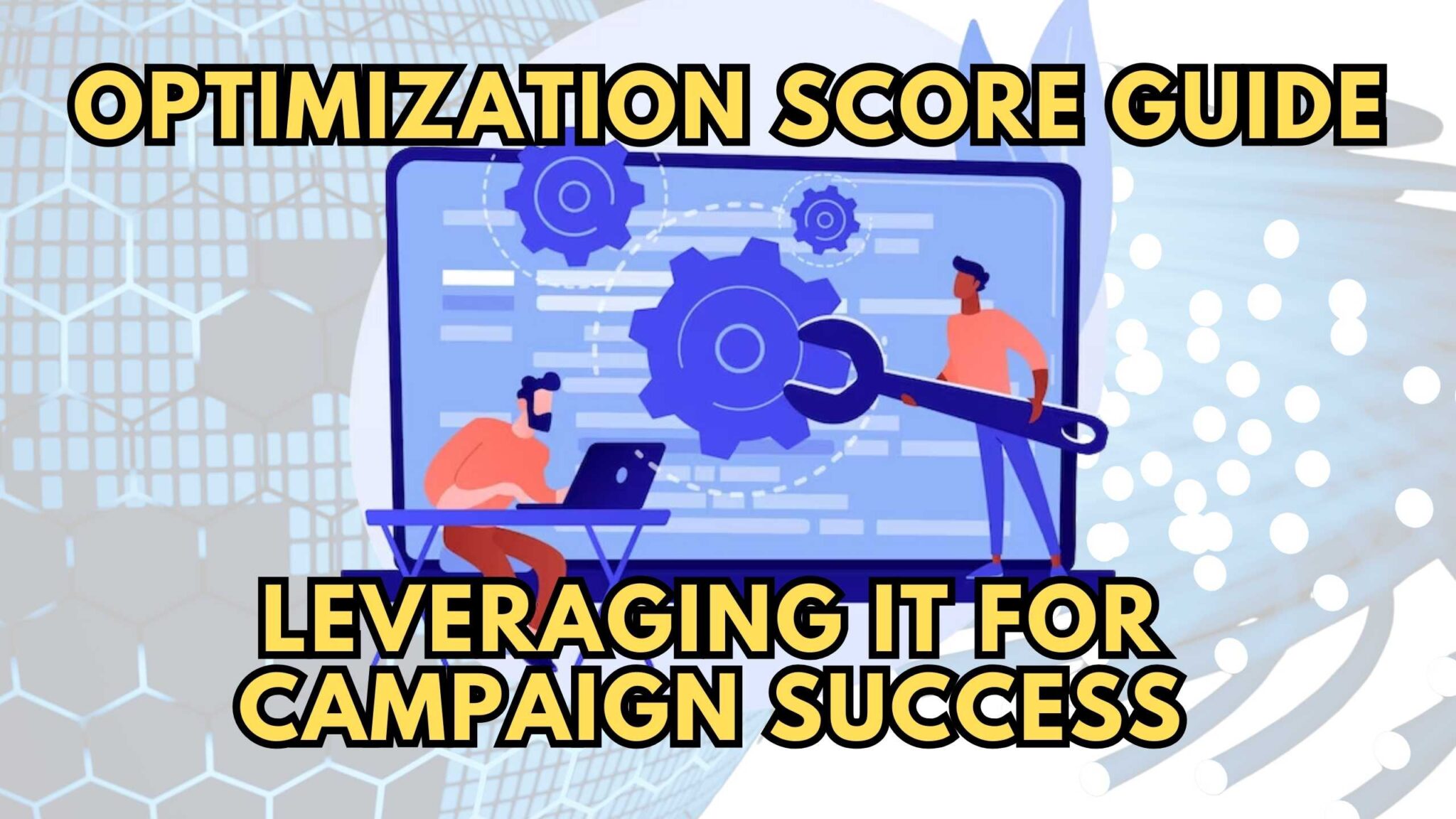 Optimization Score Guide: Leveraging It for Campaign Success ...