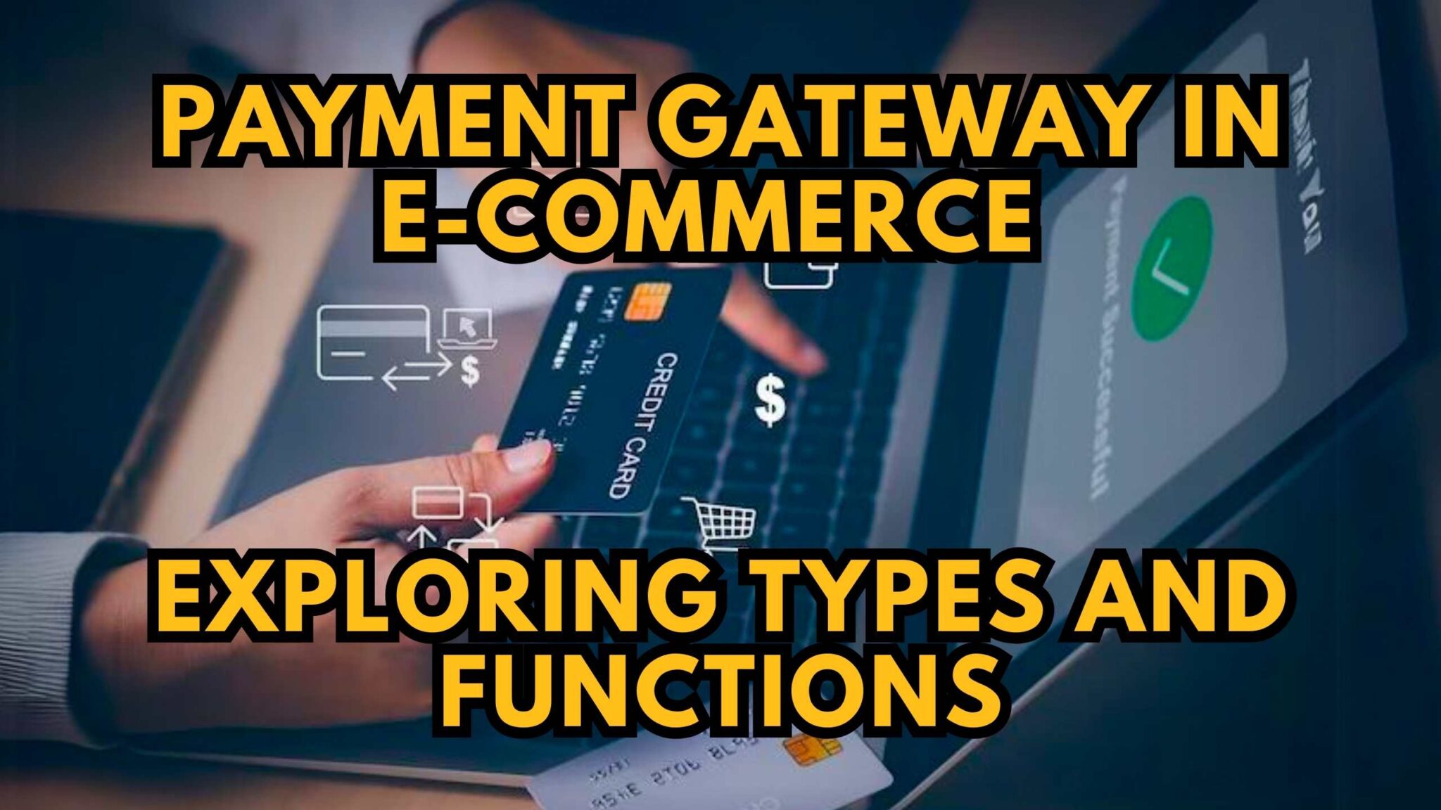 Payment Gateway in E-commerce: Exploring Types and Functions - Subscribed.FYI