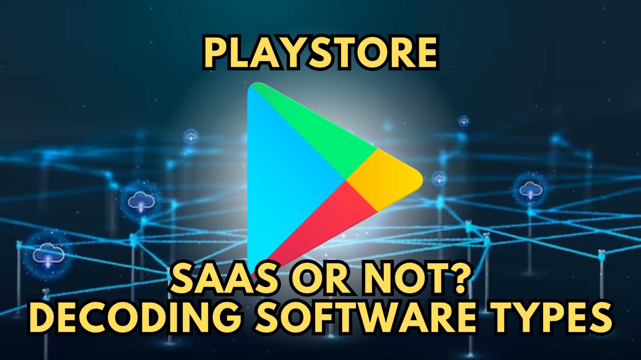 Playstore: SaaS or Not? Decoding Software Types - Subscribed.FYI