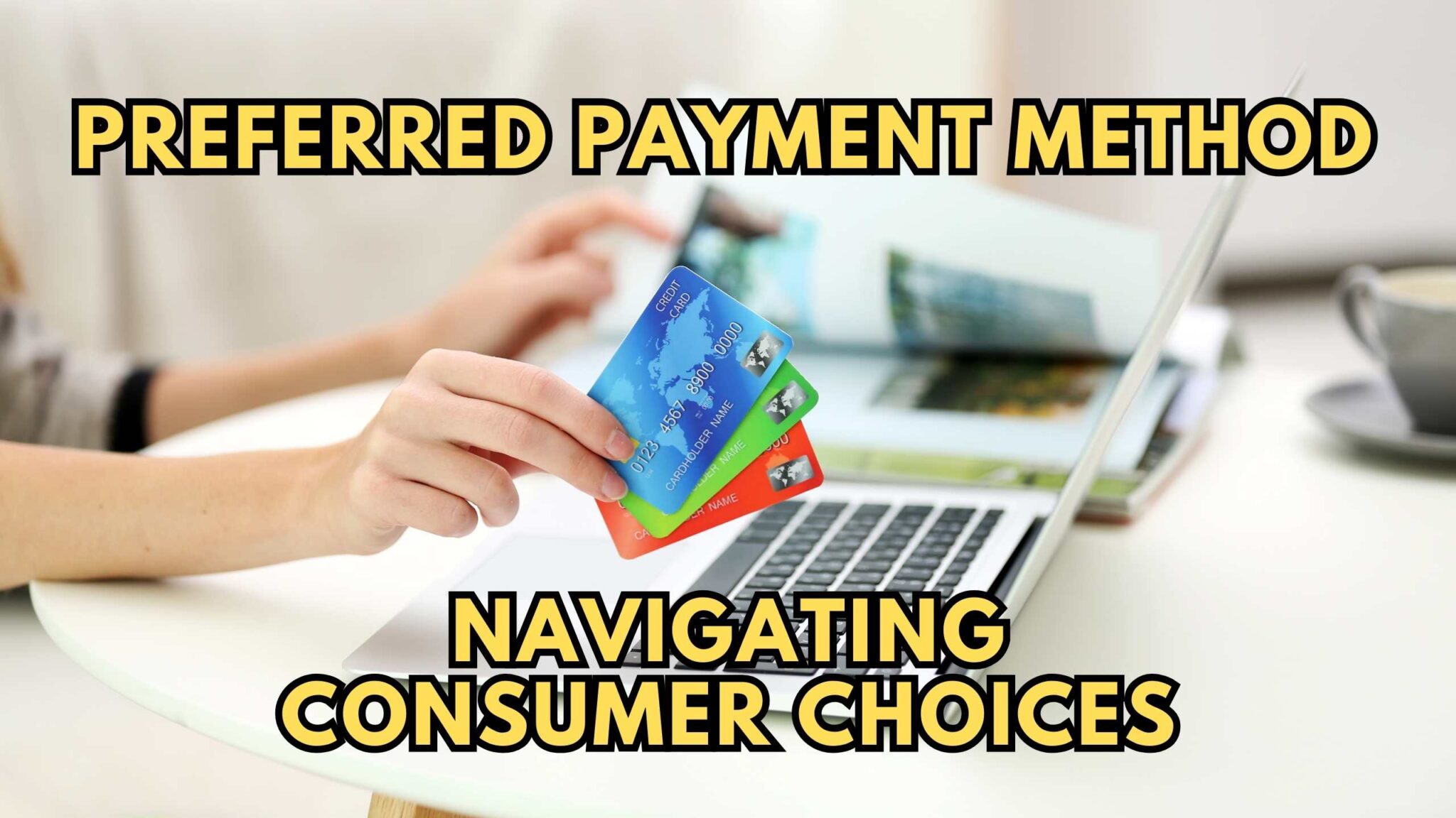 Preferred Payment Method: Navigating Consumer Choices - Subscribed.FYI