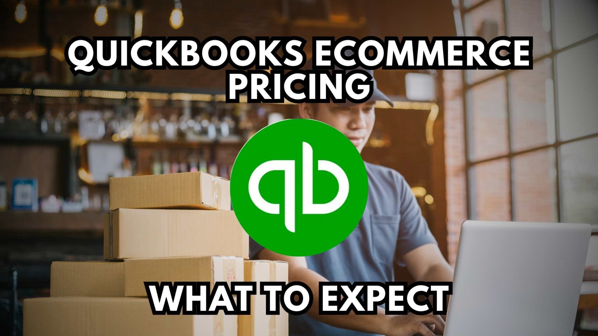 QuickBooks Ecommerce Pricing: What to Expect - Subscribed.FYI