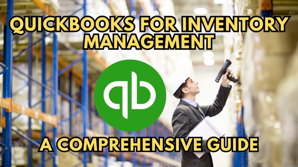 QuickBooks for Inventory Management: A Comprehensive Guide - Subscribed.FYI