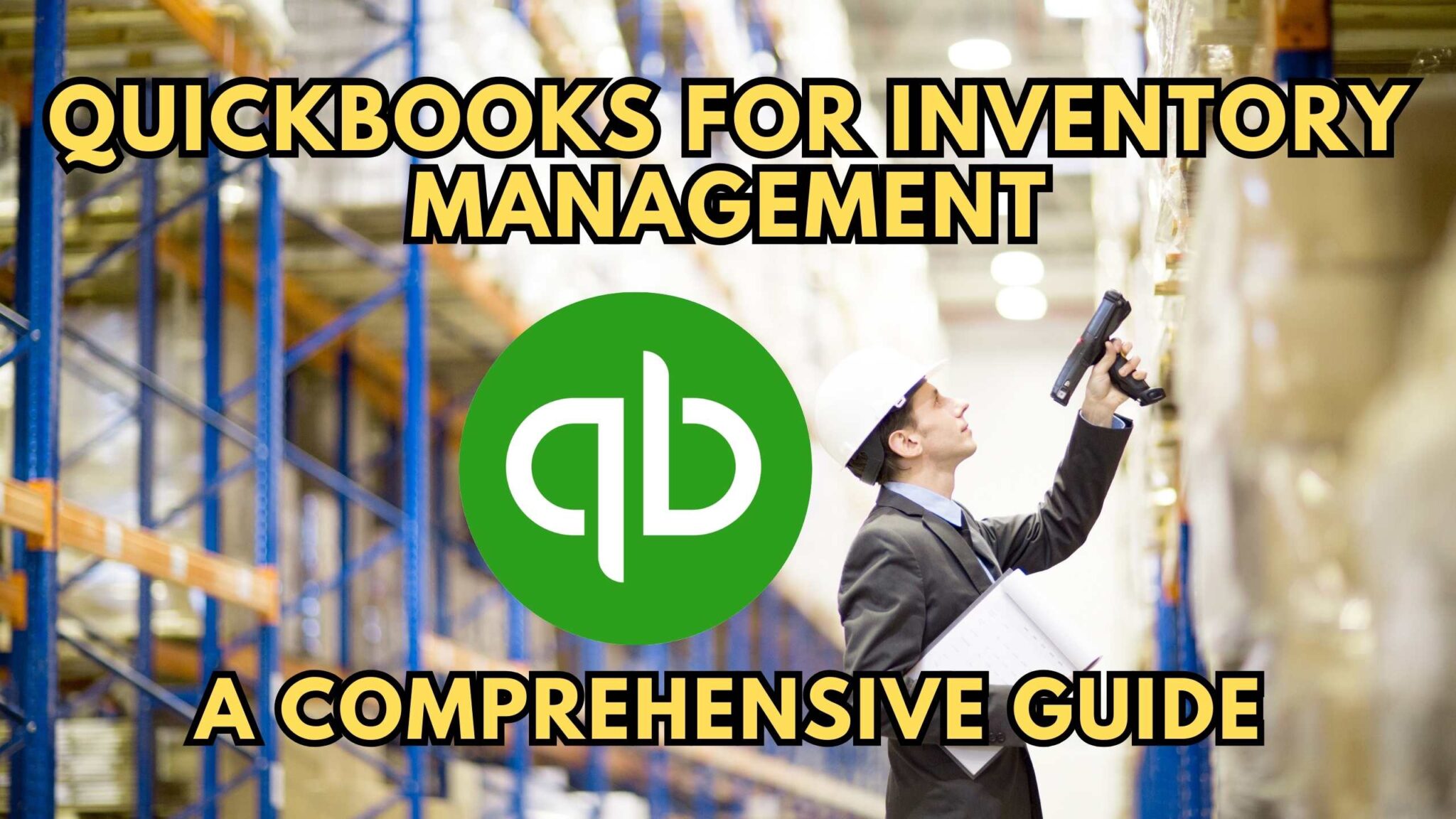 QuickBooks for Inventory Management: A Comprehensive Guide - Subscribed.FYI