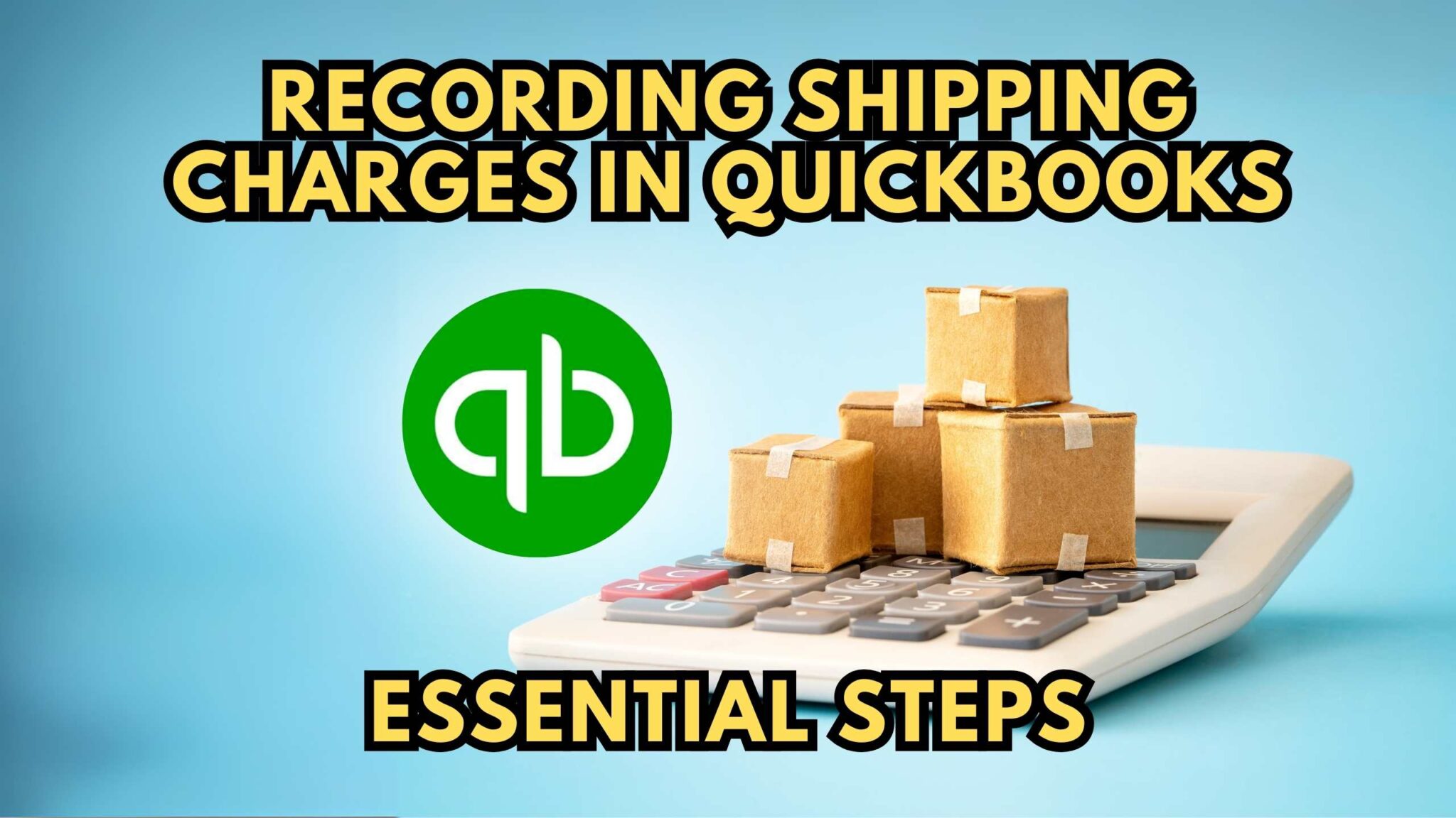 Recording Shipping Charges in QuickBooks: Essential Steps - Subscribed.FYI
