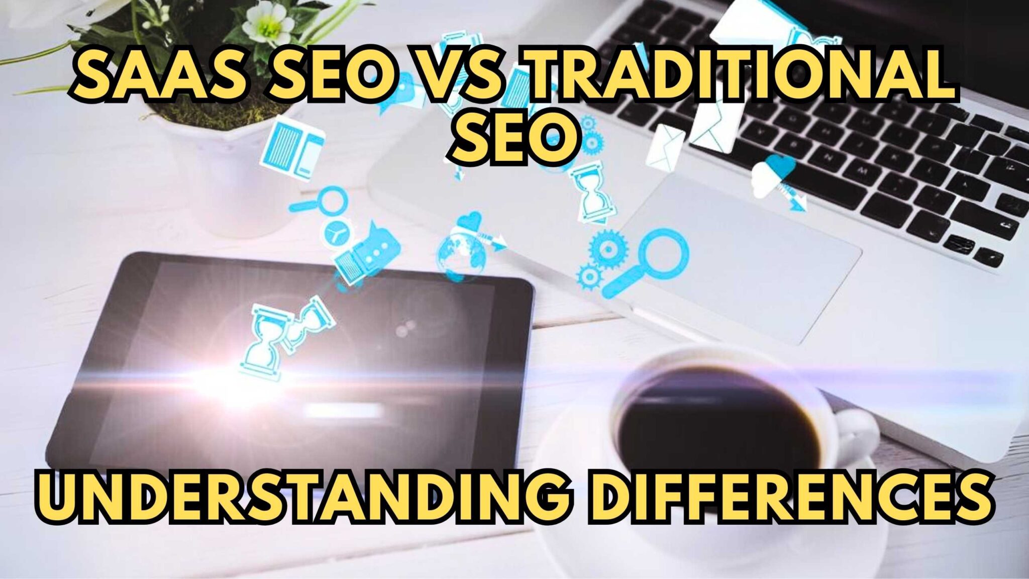 SaaS SEO vs Traditional SEO: Understanding Differences - Subscribed.FYI