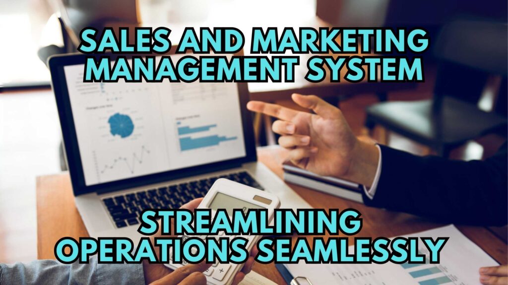 Sales and Marketing Management System: Streamlining Operations ... Sales and Marketing Management System: Streamlining Operations ...