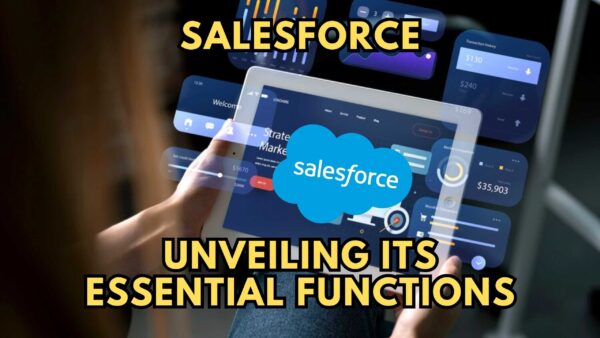 Salesforce: Unveiling its Essential Functions - Subscribed.FYI