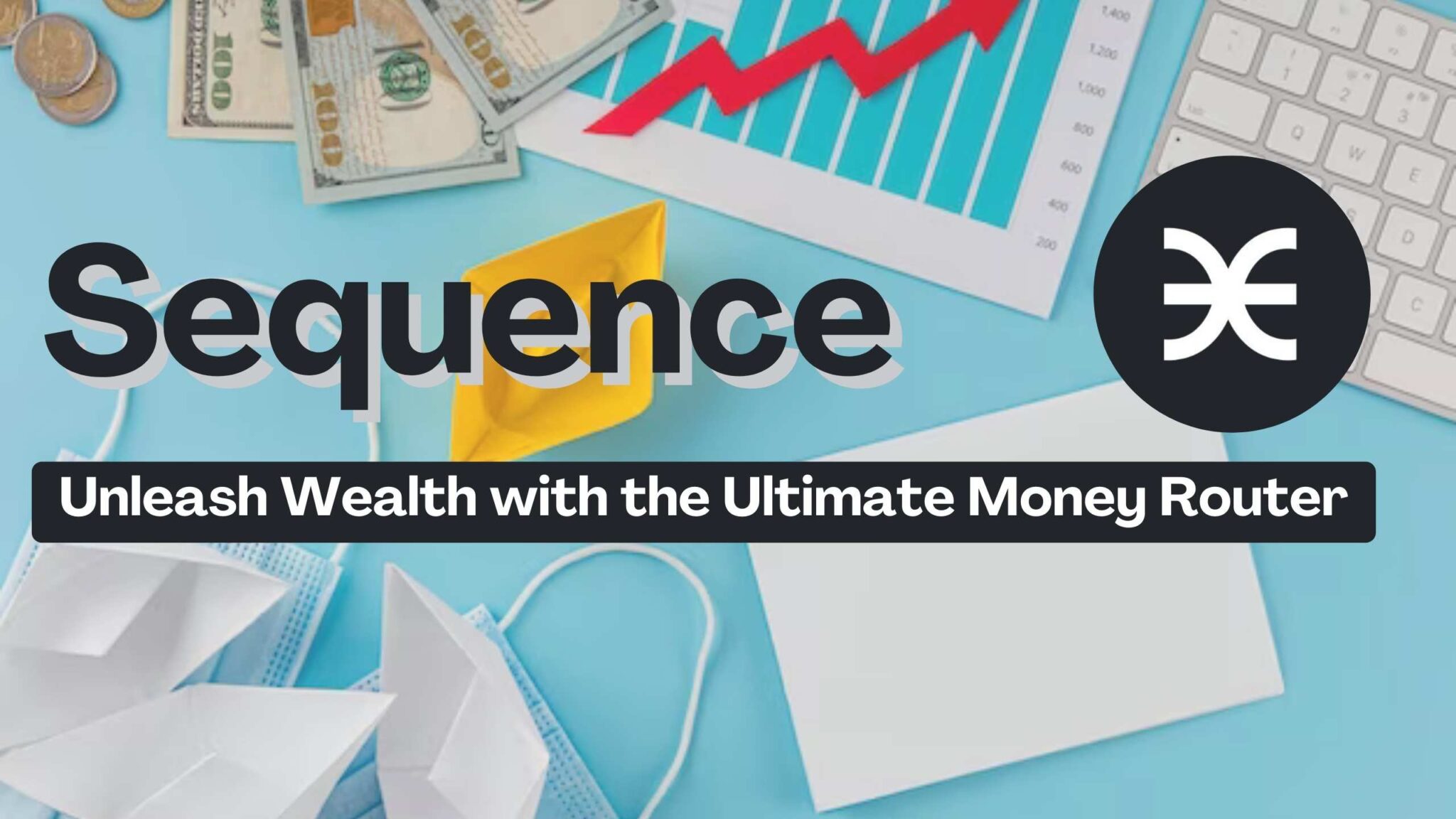 Sequence: Unleash Wealth with the Ultimate Money Router - Subscribed.FYI