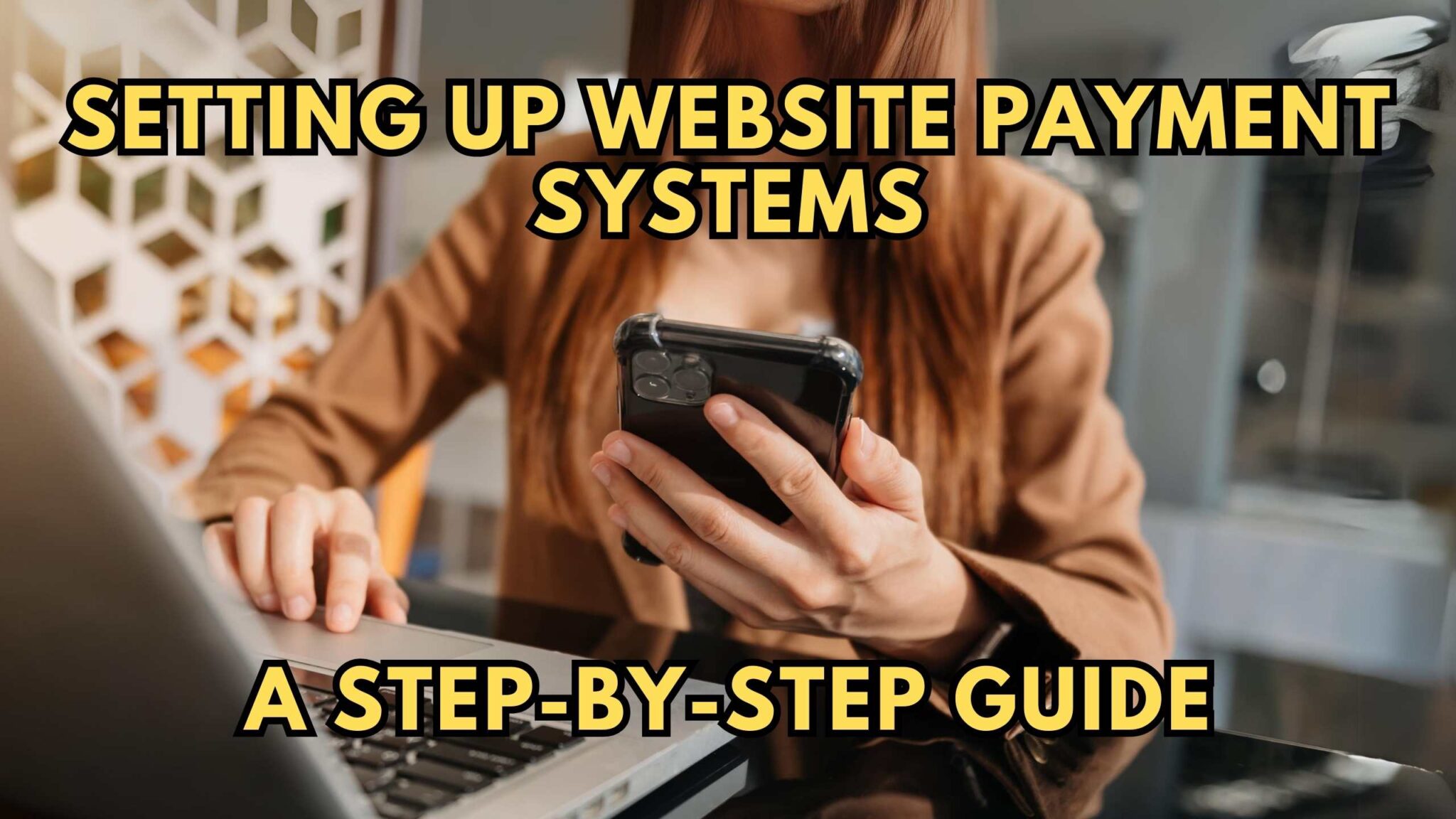 Setting Up Website Payment Systems: A Step-by-Step Guide - Subscribed.FYI