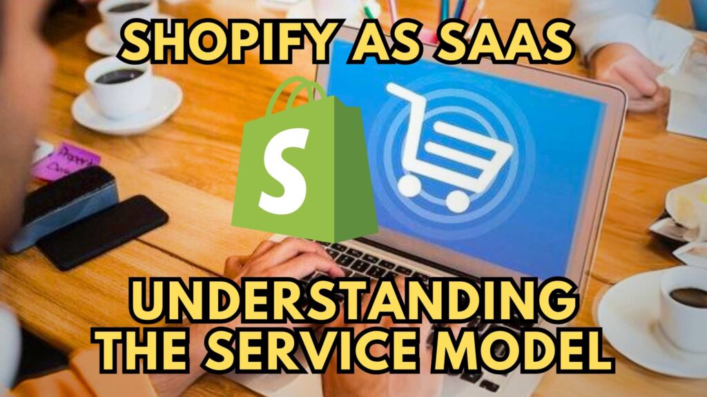 Shopify as SaaS: Understanding the Service Model - Subscribed.FYI