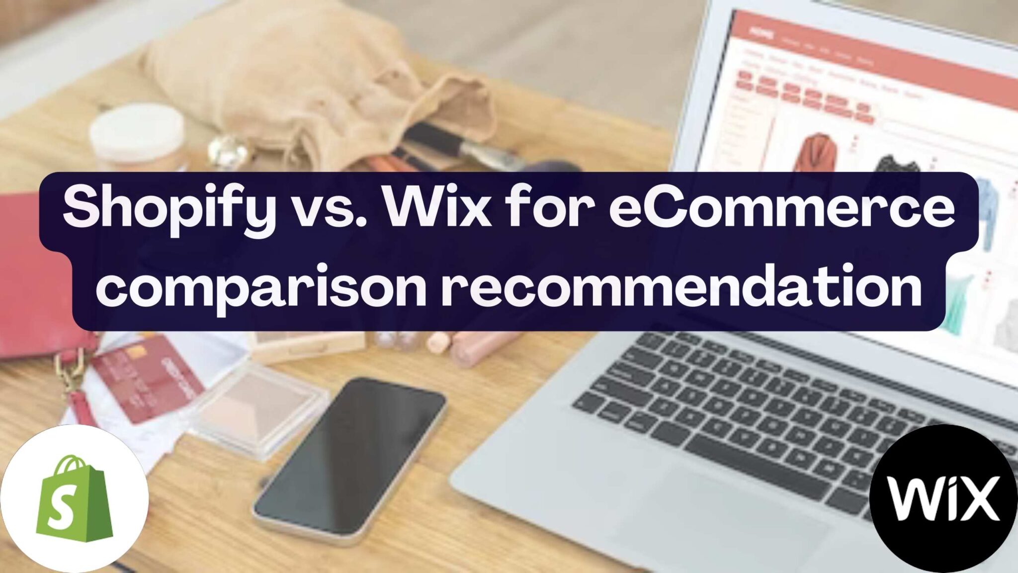 Shopify vs. Wix for eCommerce comparison recommendation - Subscribed.FYI