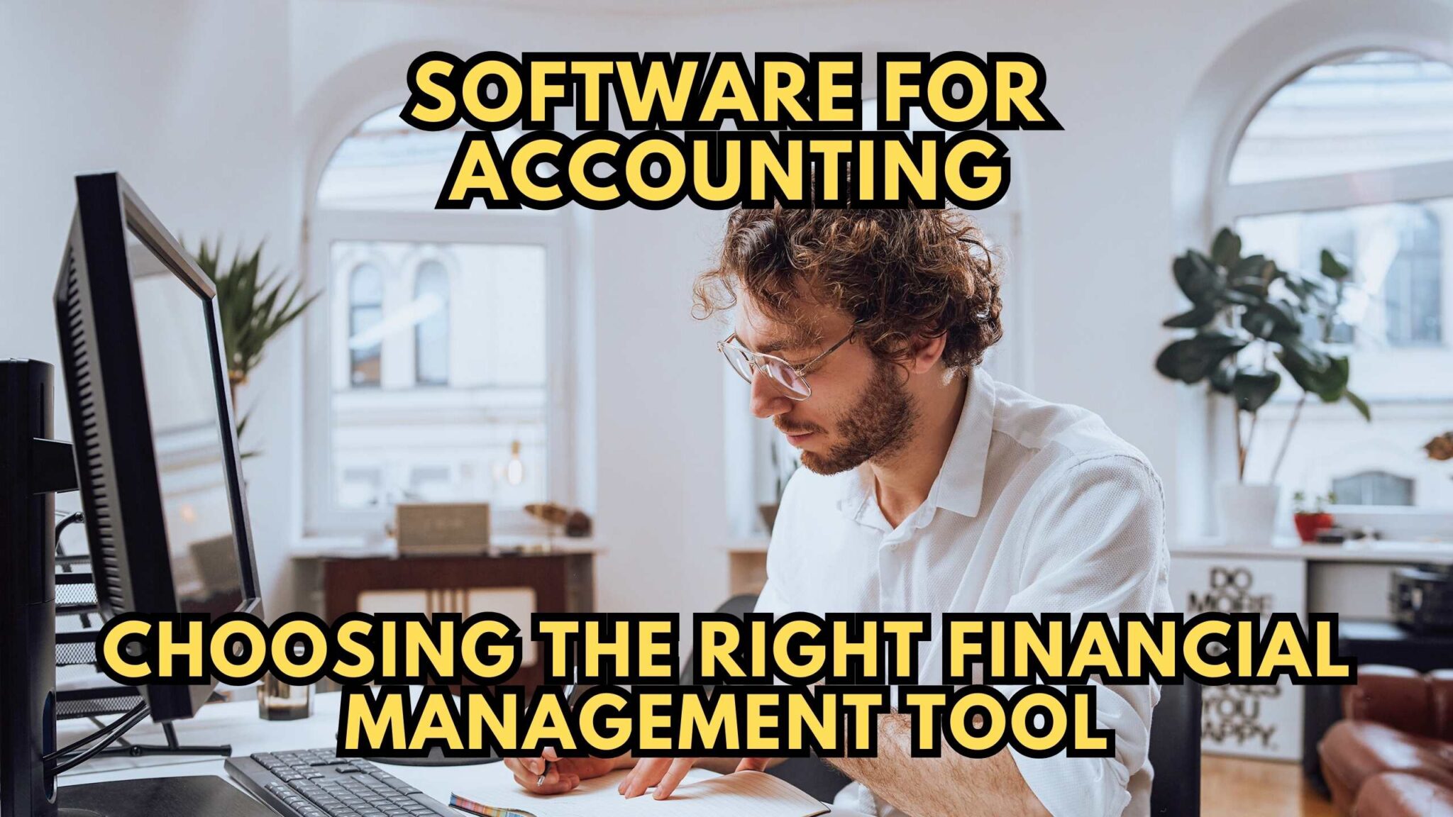 Software for Accounting: Choosing the Right Financial Management Tool ...