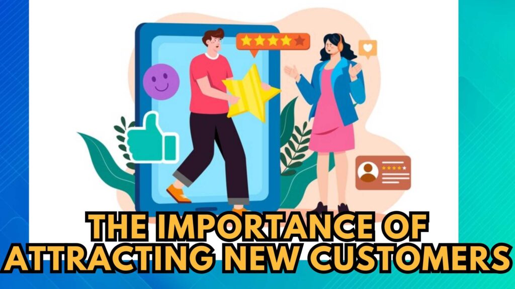 The Importance of Attracting New Customers - Subscribed.FYI