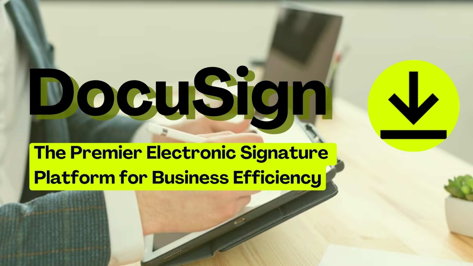 Transform Workflows with DocuSign: The Premier Electronic Signature ...