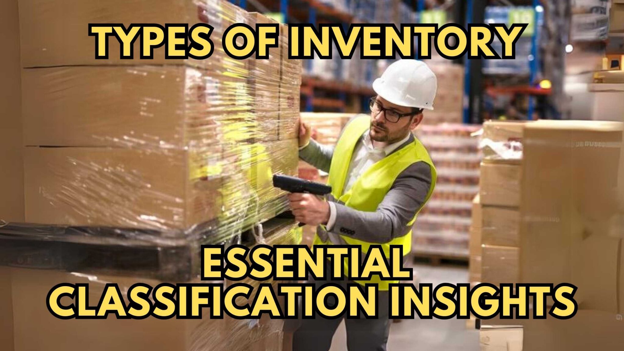 Types of Inventory: Essential Classification Insights - Subscribed.FYI