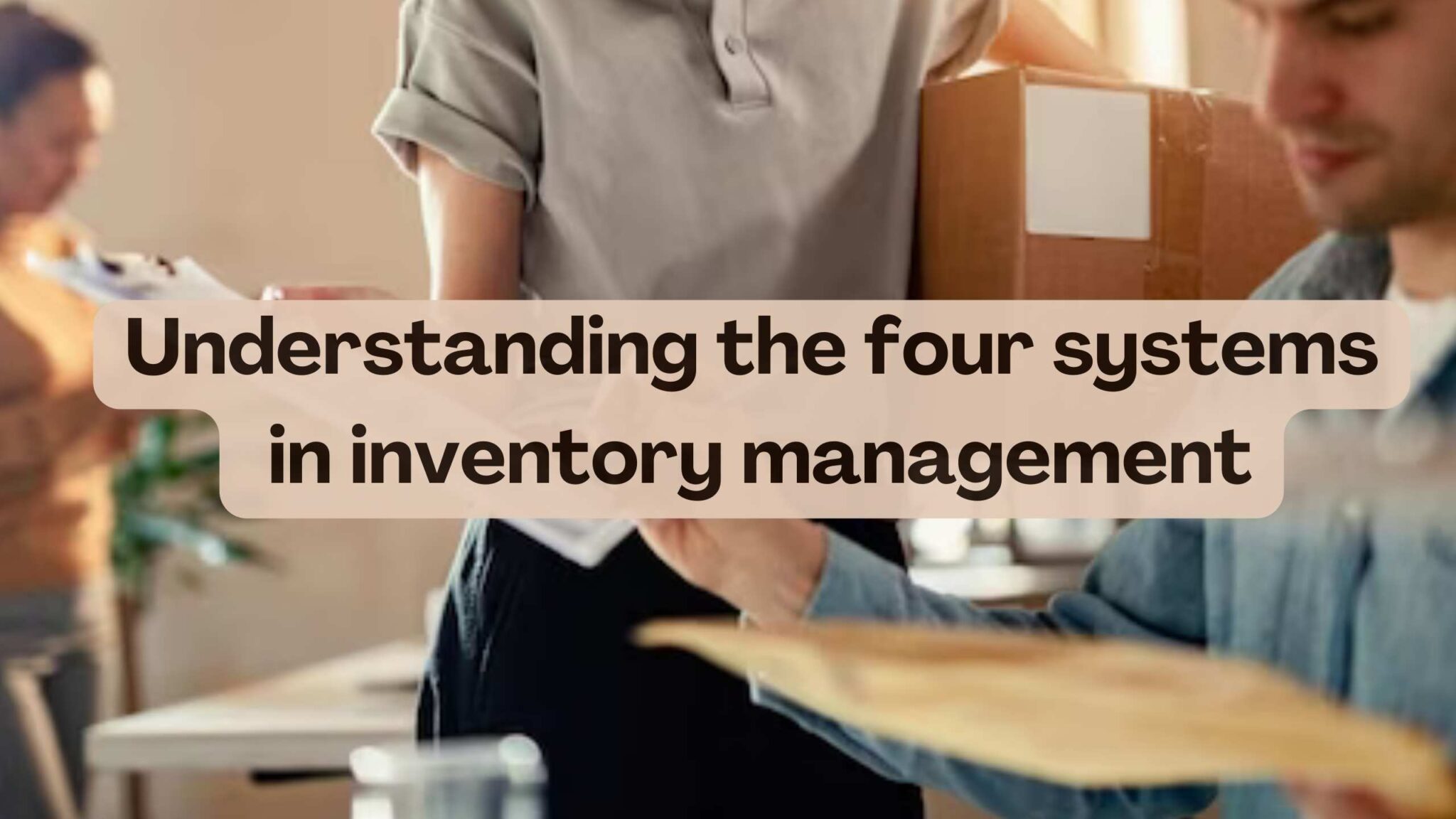 Understanding the four systems in inventory management - Subscribed.FYI