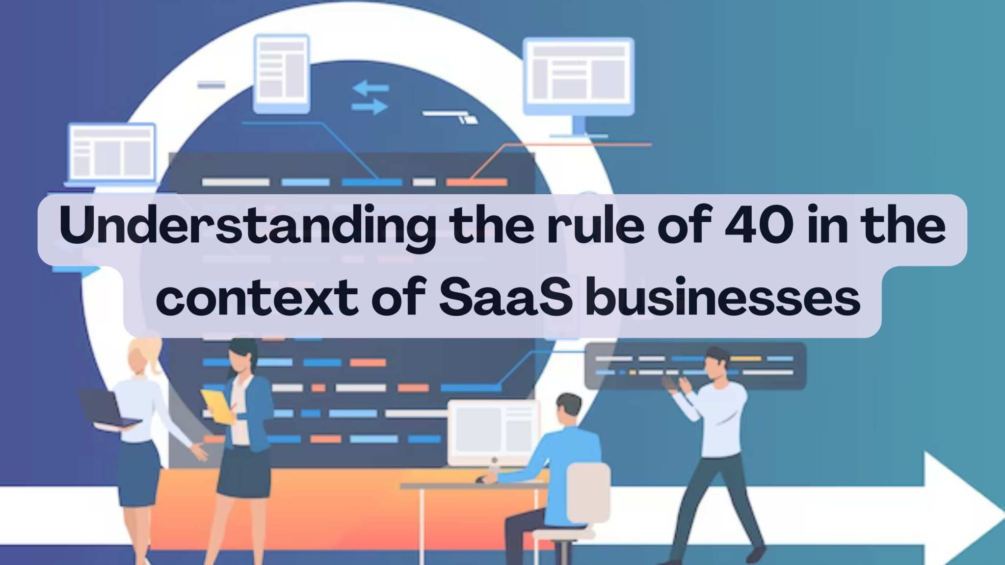 Understanding the rule of 40 in the context of SaaS businesses - Subscribed.FYI
