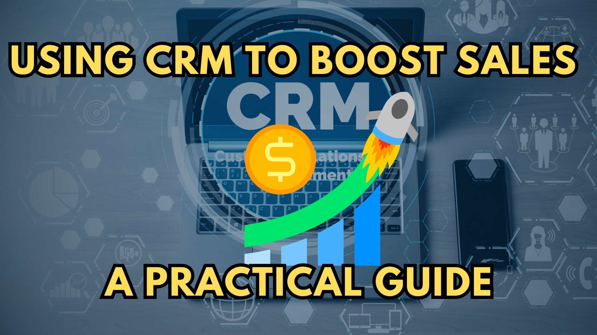 Using CRM to Boost Sales: A Practical Guide - Subscribed.FYI