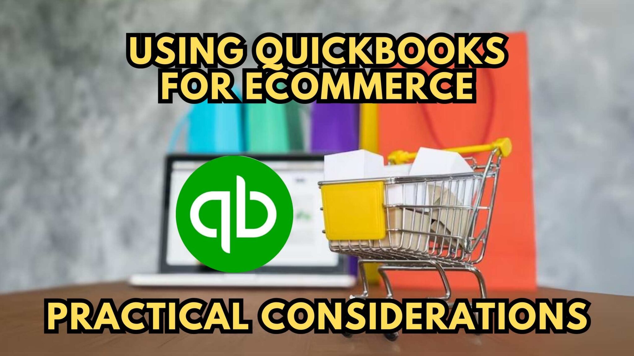 Using QuickBooks for Ecommerce: Practical Considerations - Subscribed.FYI